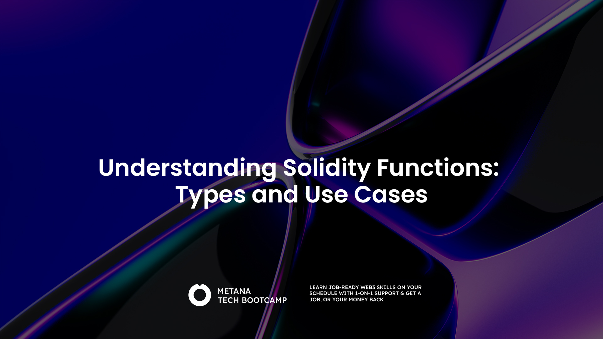 Understanding Solidity Functions: Types, Visibility & Best Practices - Metana