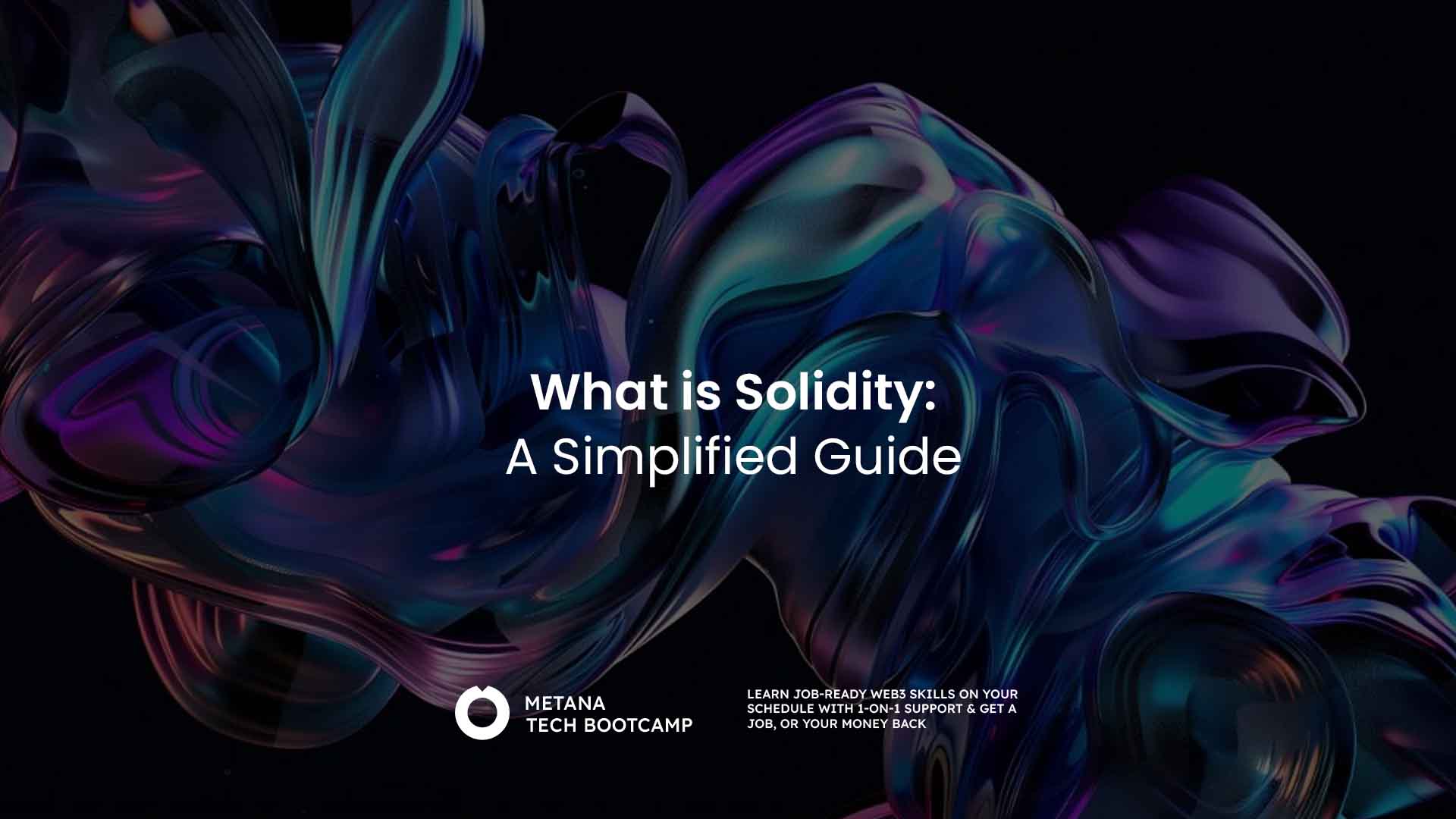 What is Solidity: A Simplified Guide - Metana