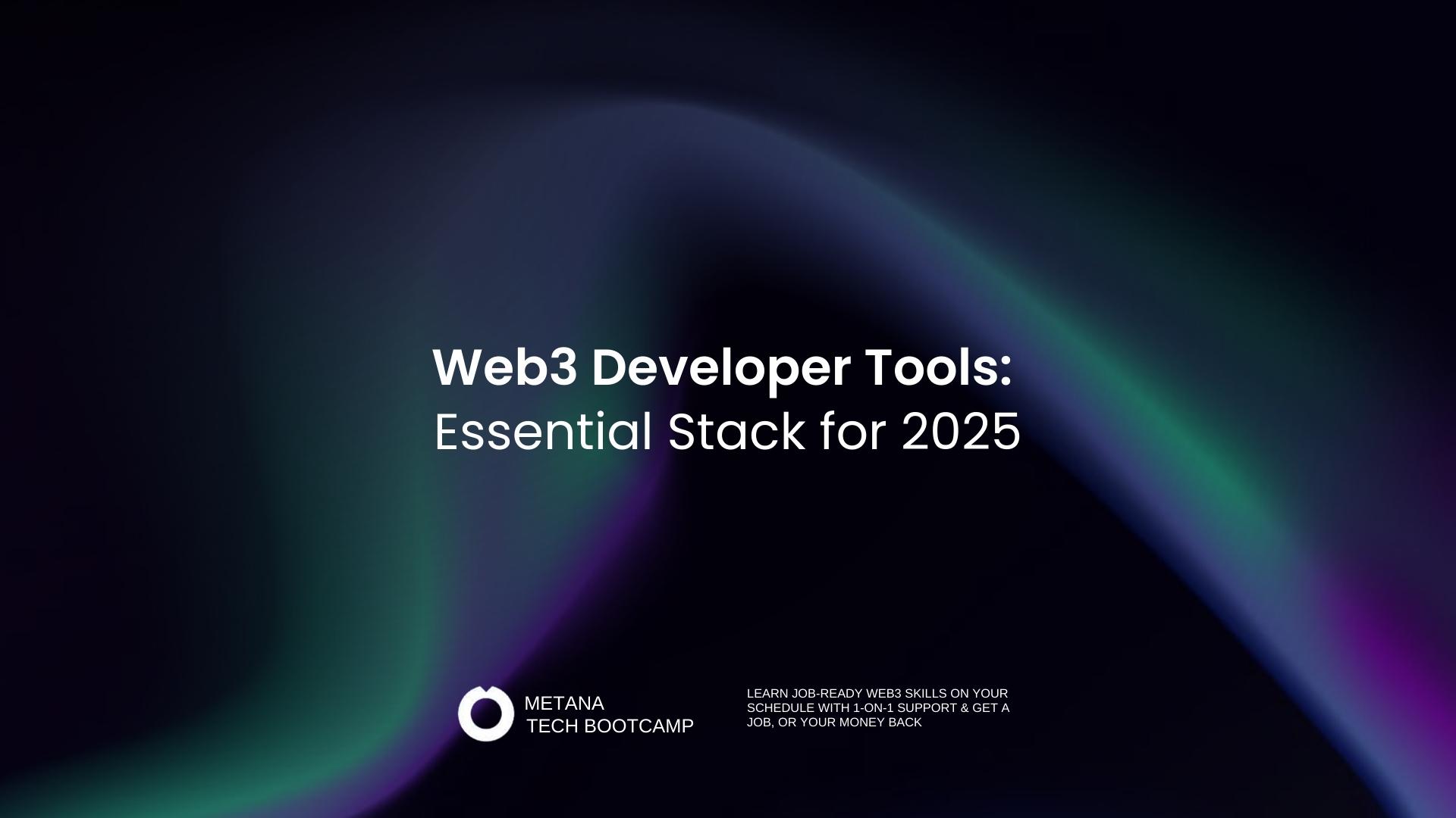 Web3 Developer Stack: Essential Tools for 2025 - Metana