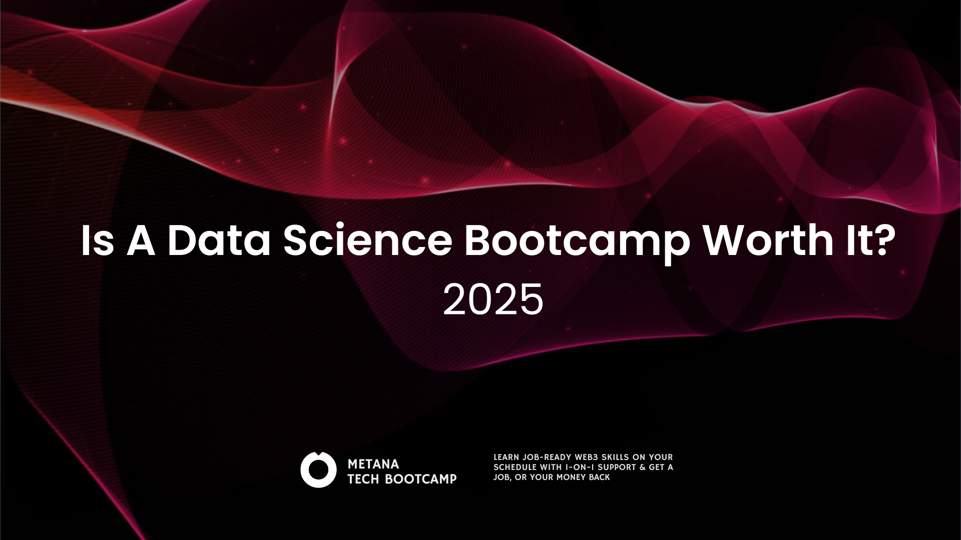 Is a Data Science Bootcamp Worth It in 2025?